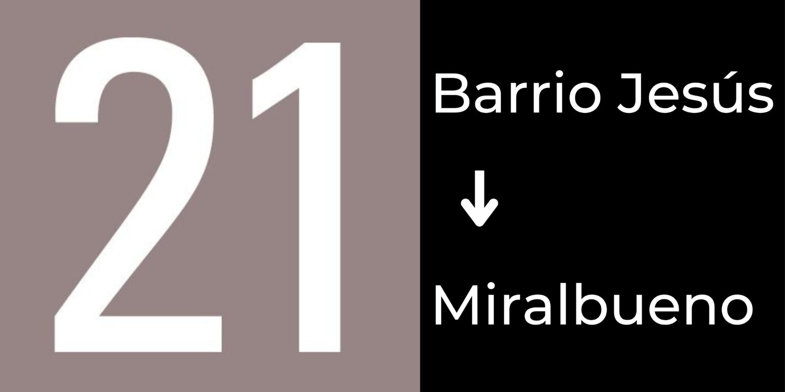 Línea 21 BARRIO JESÚS - MIRALBUENO